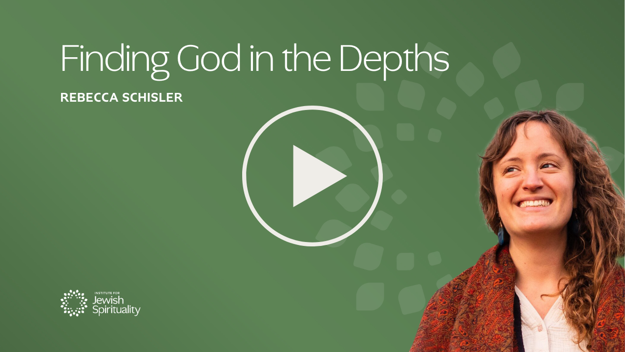 Finding God in the Depths - Institute for Jewish Spirituality